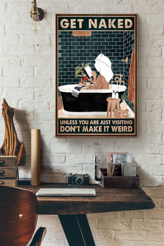 Get Naked Unless You Are Just Visiting Dont Make It Weird Poster